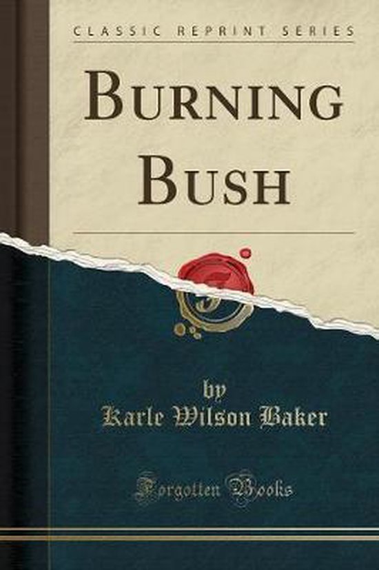 Burning Bush (Classic Reprint), Karle Wilson Baker | 9781332051090 ...