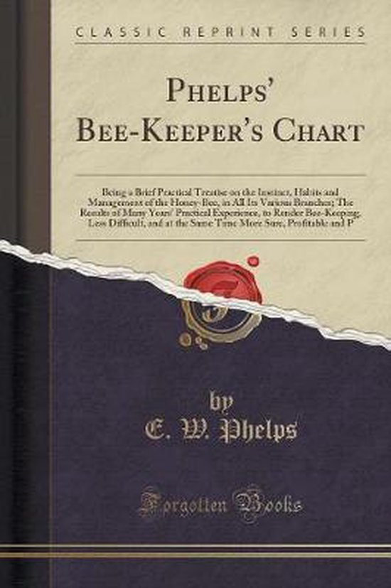 Phelps' Bee-Keeper's Chart | 9781332347155 | E. W. Phelps | Boeken ...