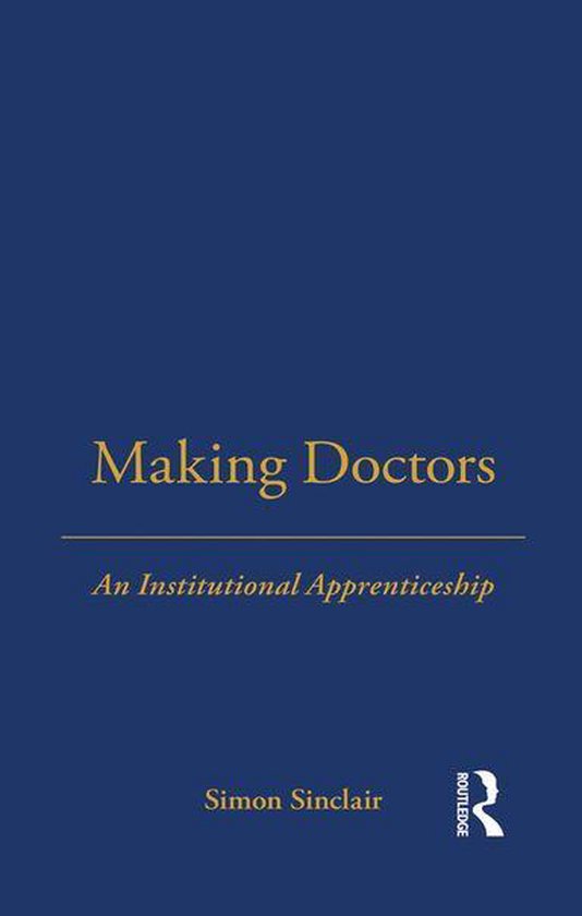 Explorations in Anthropology - Making Doctors (ebook), Simon Sinclair | 9781000180787... | bol