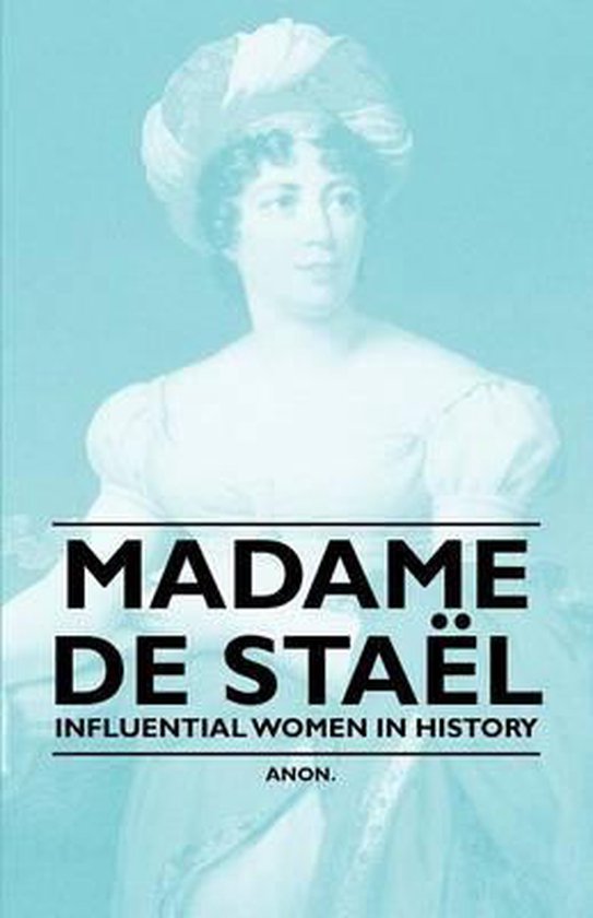 Madame De Stael - Influential Women in History, Anon. | 9781446529010 ...