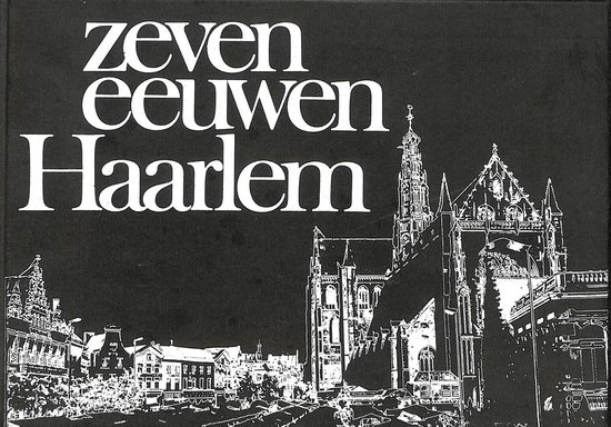 Zeven eeuwen haarlem, Jan Hoeben | 9789060760581 | Boeken | bol