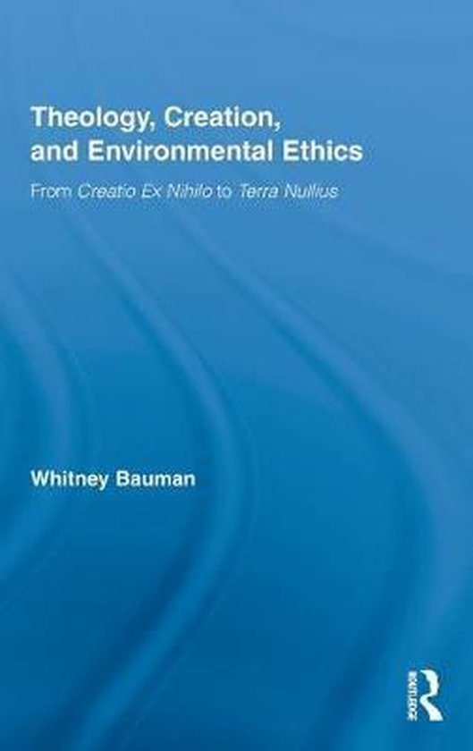 Theology, Creation, and Environmental Ethics | 9780415998130 | Whitney ...