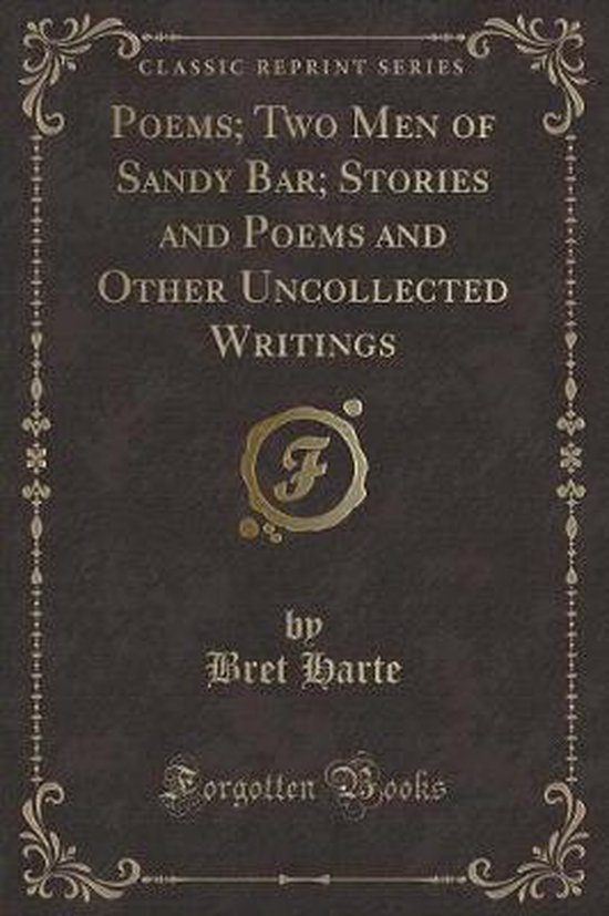 Poems; Two Men of Sandy Bar; Stories and Poems and Other Uncollected ...