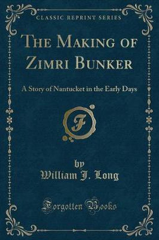 The Making of Zimri Bunker, William J. Long | 9780259458883 | Boeken | bol