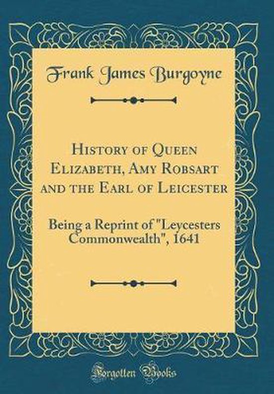 History of Queen Elizabeth, Amy Robsart and the Earl of Leicester ...