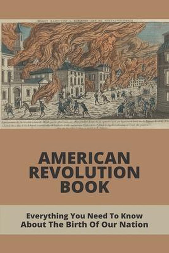 American Revolution Book: Everything You Need To Know About The Birth ...
