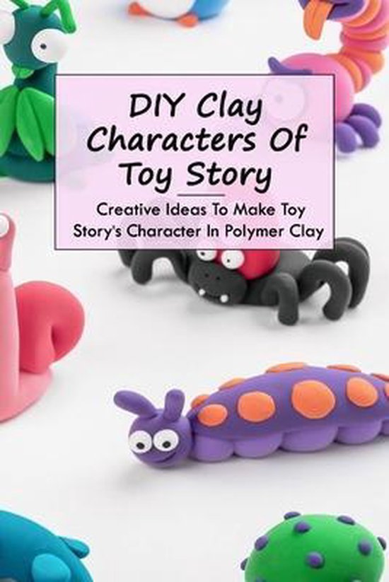 DIY Clay Characters Of Toy Story: Creative Ideas To Make Toy Story's ...