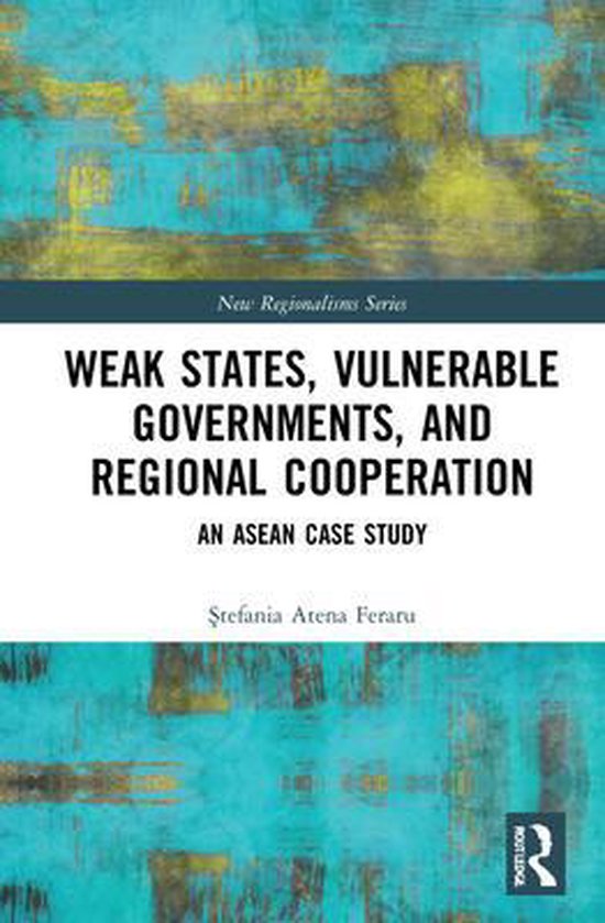 New Regionalisms Series- Weak States, Vulnerable Governments, and ...