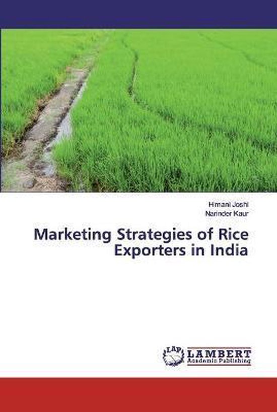 Marketing Strategies of Rice Exporters in India | 9786139472987 | Himani Joshi | Boeken | bol.com