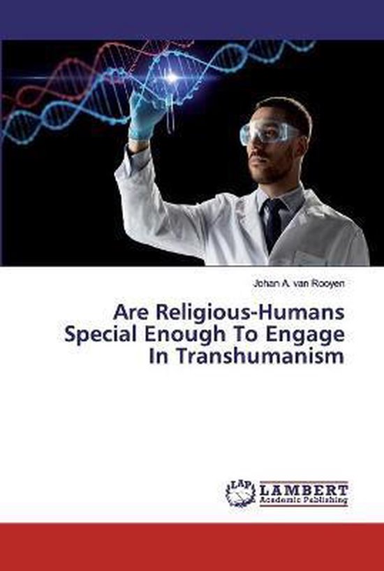 Are Religious-Humans Special Enough To Engage In Transhumanism ...