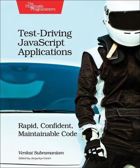 Test Driving JavaScript Applications | 9781680501742 | Venkat ...