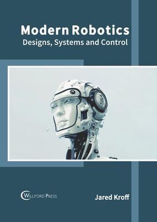 Modern Robotics: Designs, Systems and Control | 9781682856765 | Boeken ...