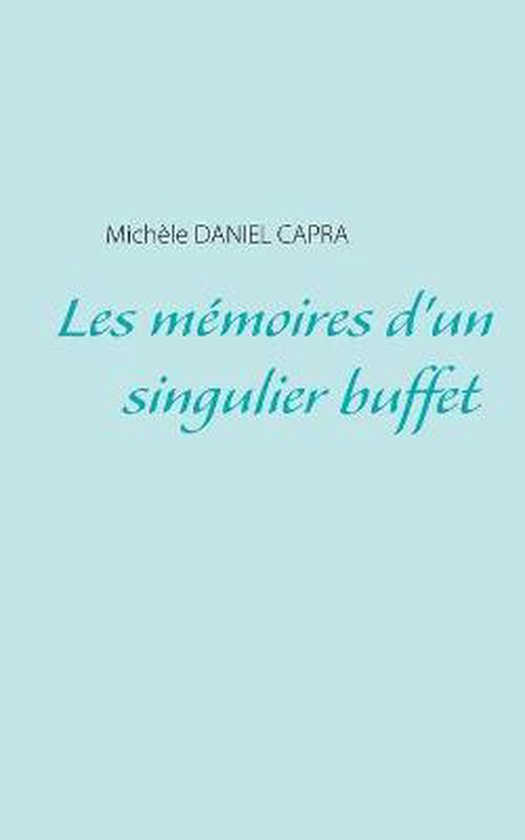 Les m moires d'un singulier buffet, Mich le Daniel Capra ...