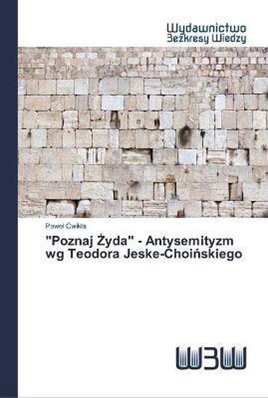 Poznaj Żyda - Antysemityzm wg Teodora Jeske-Choińskiego | 9783639890600 ...