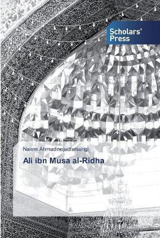 Ali ibn Musa al-Ridha | 9786138924548 | Naiem Ahmadinejadfarsangi ...
