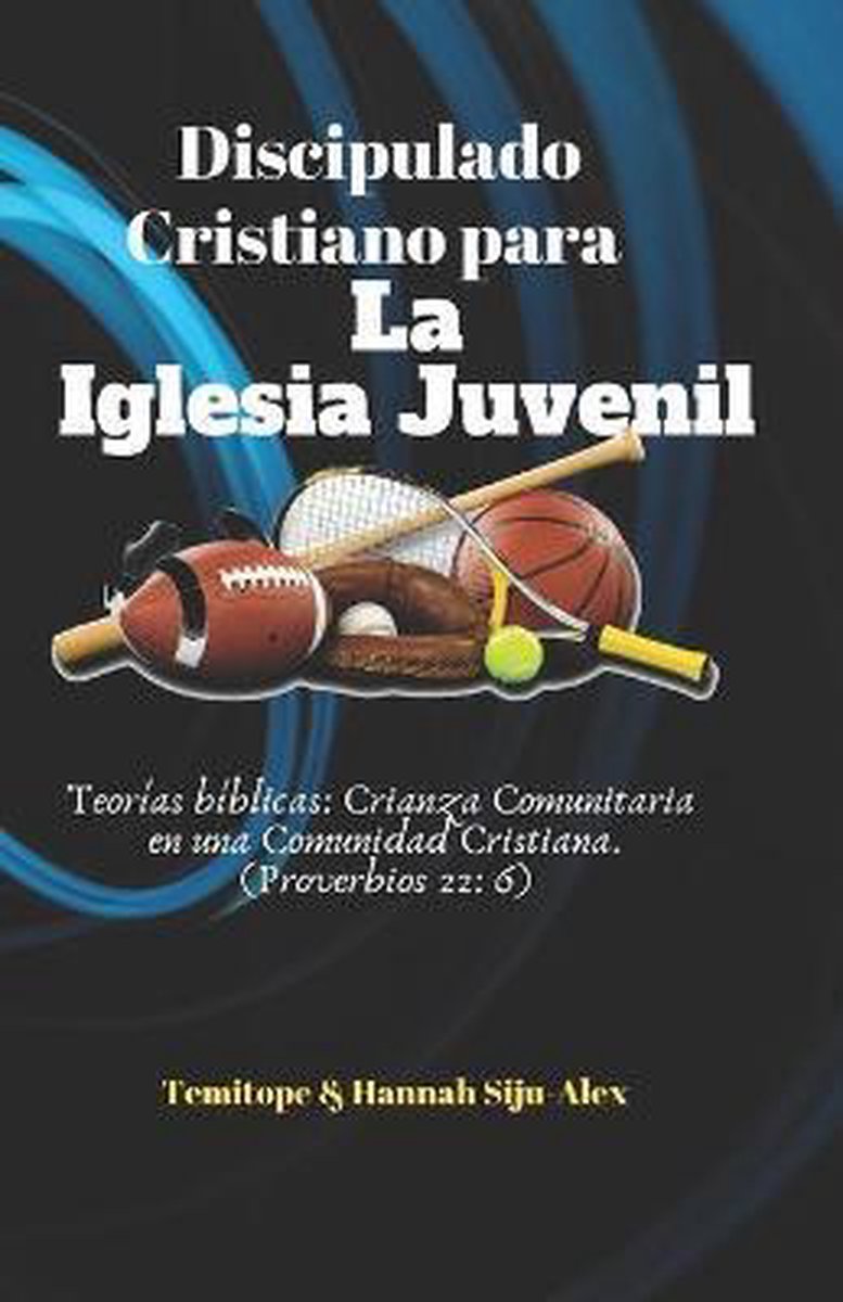 Discipulado Cristiano para la Iglesia Juvenil, Hannah Ademola Siju-Alex ...
