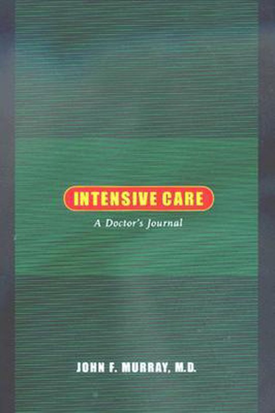 Intensive Care - A Doctor's Journal | 9780520234673 | John F. Murray ...