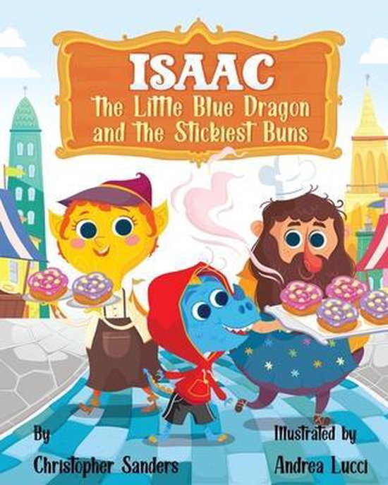 Isaac the Little Blue Dragon and the Stickiest Buns, Christopher A ...