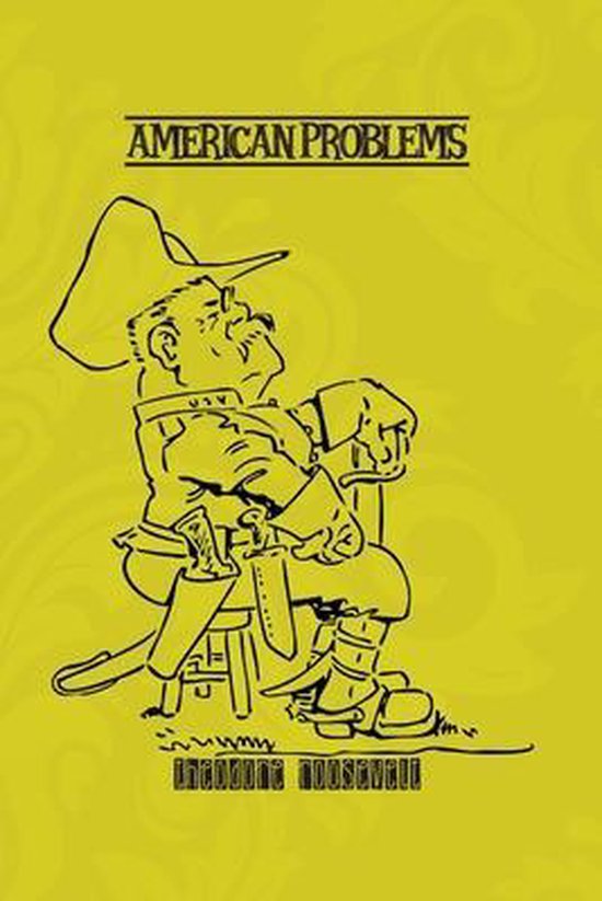 American Problems, Theodore Roosevelt | 9781774815151 | Boeken | bol.com