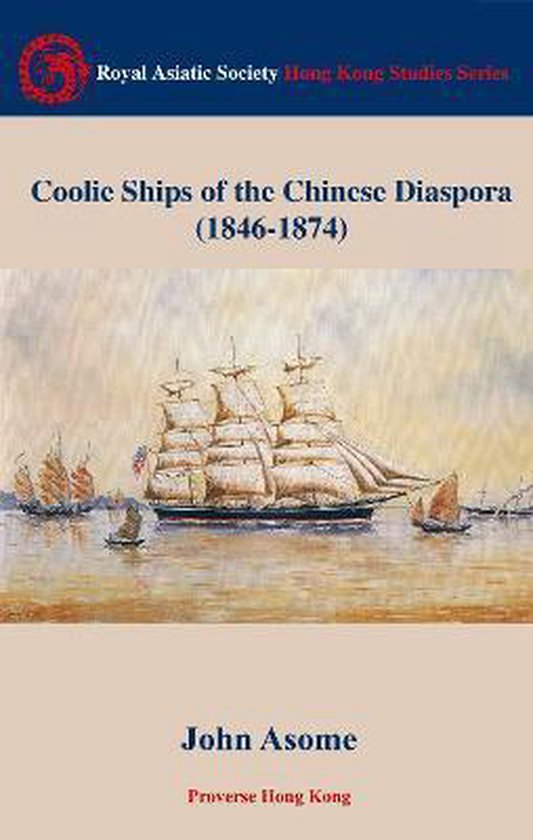 Coolie Ships of the Chinese Diaspora (1846-1874) | 9789888491995 | John ...