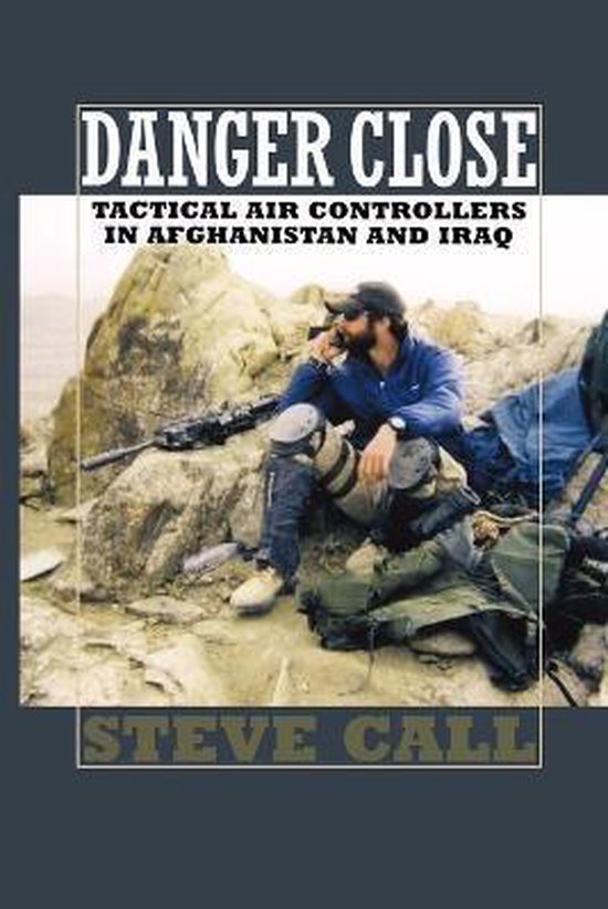 Danger Close | 9781603441421 | Steve Call | Boeken | bol.com