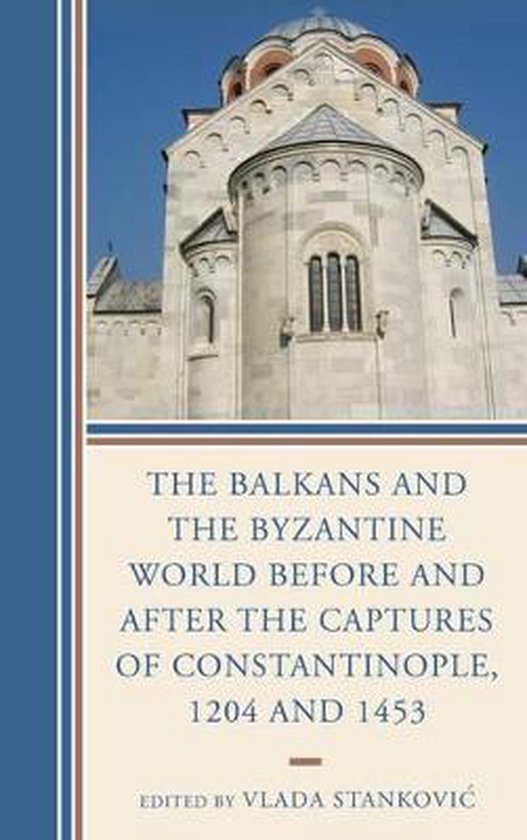 Byzantium: A European Empire and Its Legacy-The Balkans and the ...