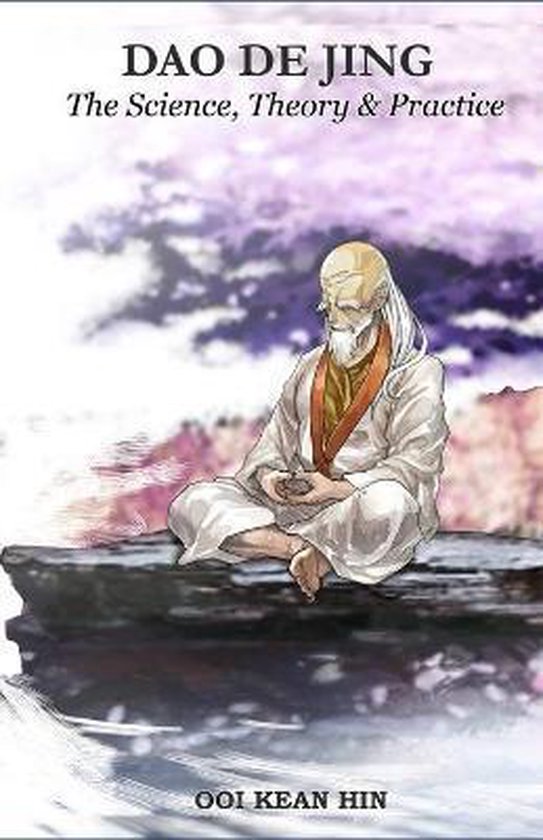 Dao De Jing - The science, theory & practice, Kean Hin Ooi ...
