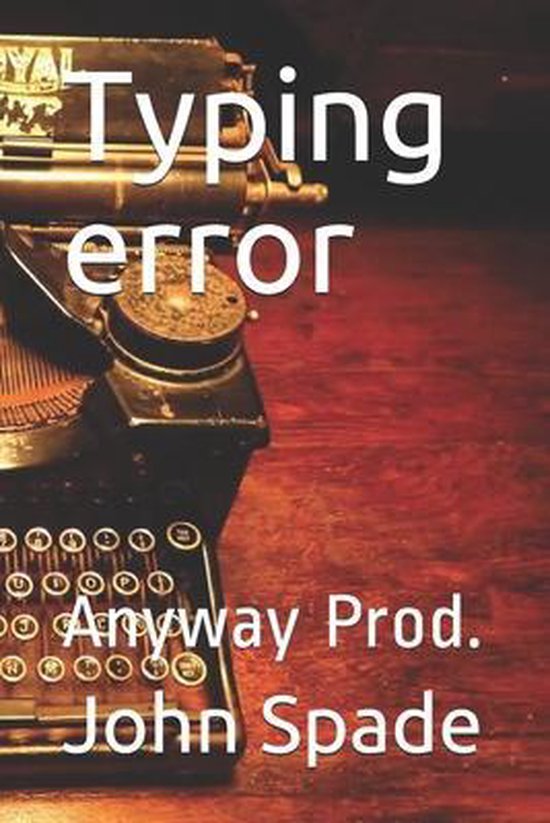 Typing error, John Spade | 9781077594364 | Boeken | bol.com