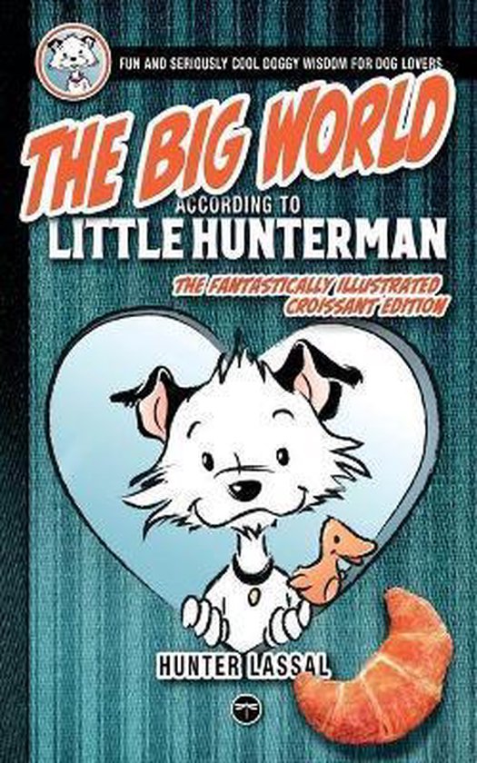 Little Hunterman-The Big World According to Little Hunterman, Hunter ...