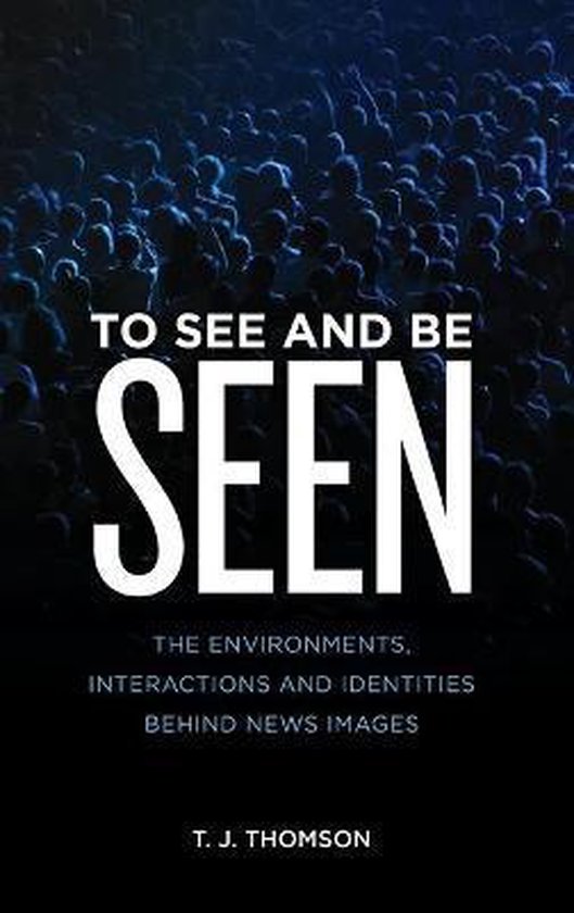 To See and Be Seen, t. J. Thomson | 9781786612816 | Boeken | bol.com