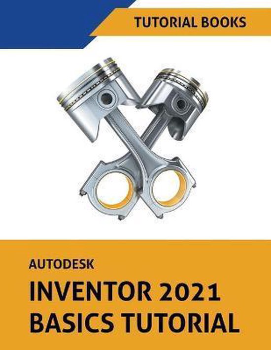 Autodesk Inventor 2021 Basics Tutorial, Tutorial Books | 9781393562139 ...