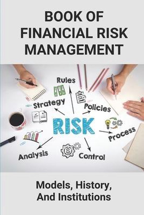 Book Of Financial Risk Management: Models, History, And Institutions ...