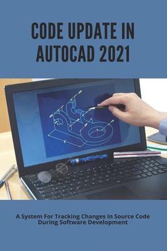 Code Update In AutoCAD 2021: A System For Tracking Changes In Source Code During... | bol.com