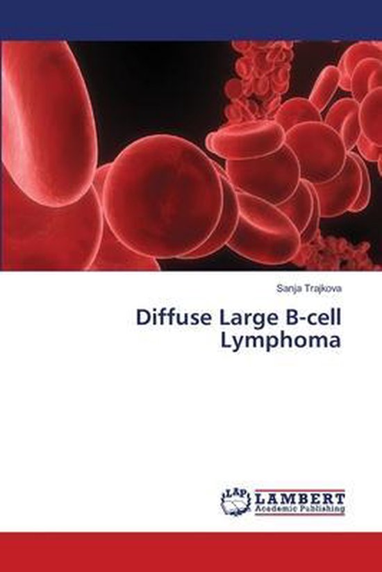 Diffuse Large B-cell Lymphoma | 9783659497056 | Sanja Trajkova | Boeken ...