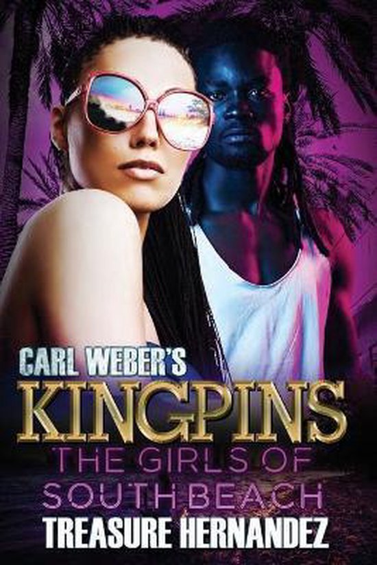 Carl Weber's Kingpins: The Girls Of South Beach, Treasure Hernandez ...