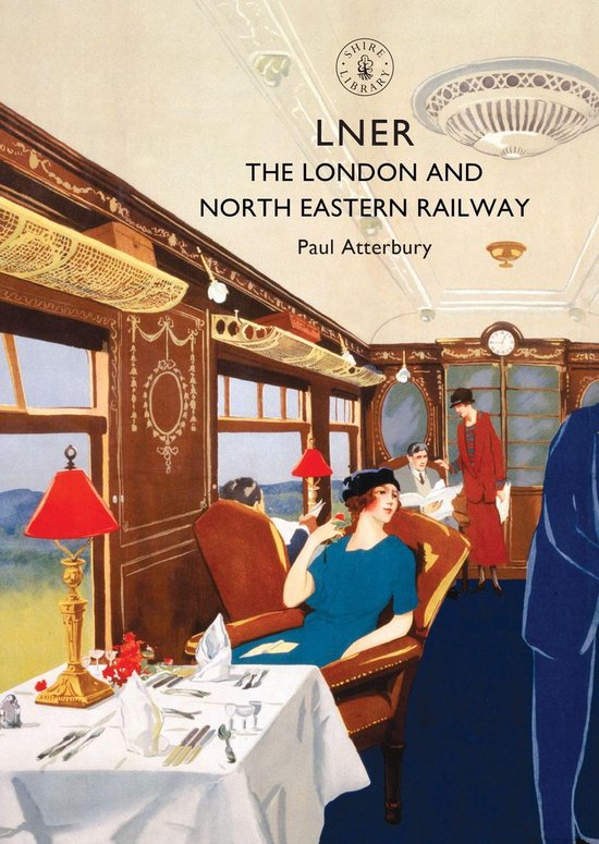 Shire Library 847 - LNER (ebook), Paul Atterbury | 9781784422707 ...