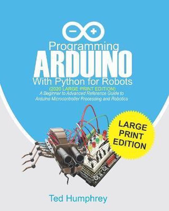 Programming Arduino With Python For Robots 2020 Large Print Edition 3157