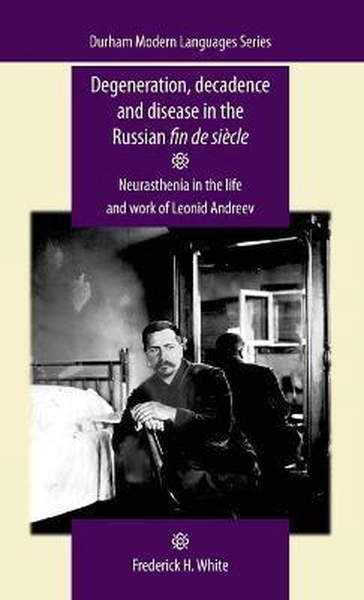 Degeneration, Decadence And Disease In The Russian Fin De Si ...