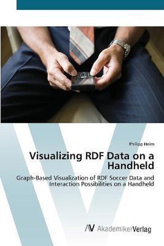 Visualizing RDF Data on a Handheld | 9783639433197 | Philipp Heim ...