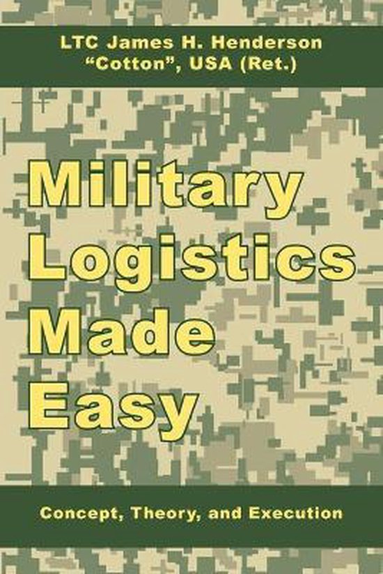 Military Logistics Made Easy | 9781434374929 | James H. Henderson, LTC (Ret.) | Boeken | bol.com