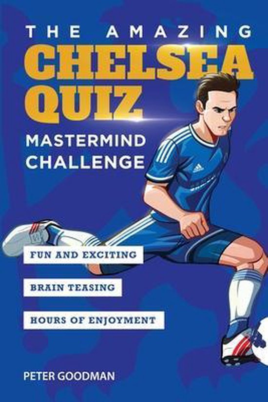Amazing Chelsea Activity Books-The Amazing Chelsea Quiz, Peter Goodman ...