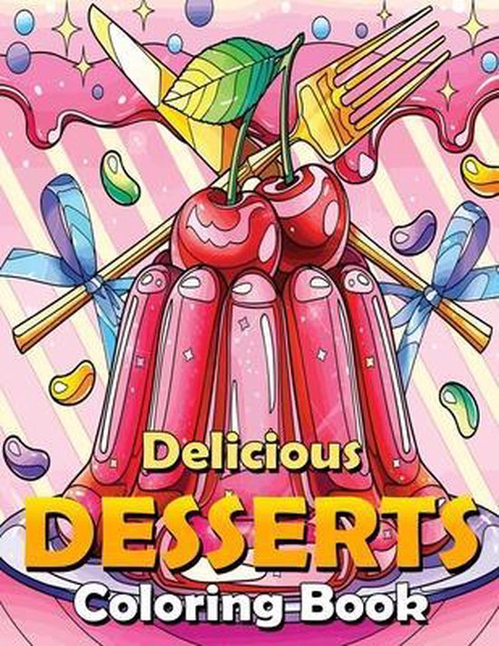 Delicious Desserts Coloring Book, Coloring Booknes | 9798744198206 ...