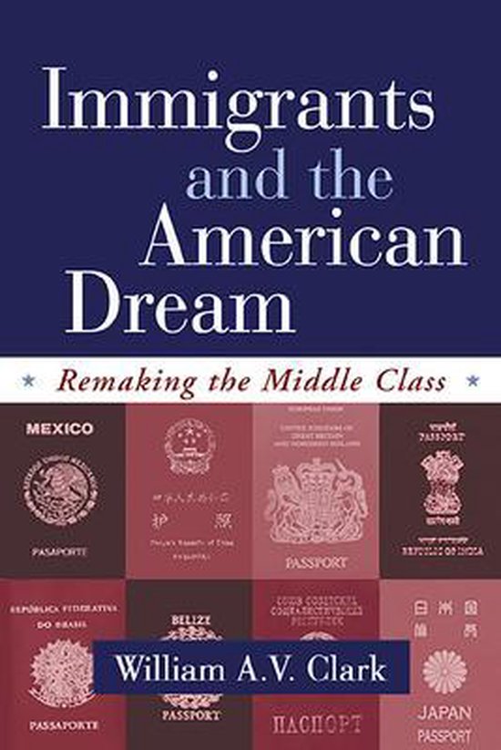 Immigrants and the American Dream | 9781572308800 | William A. V. Clark ...