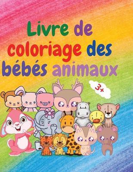 Livre de coloriage des bebes animaux: Adorable livre de coloriage pour ...