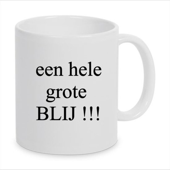 Bedrukte mok met tekst: een hele grote blij !!!, Bedrukte mok, Mok met tekst, hele... | bol