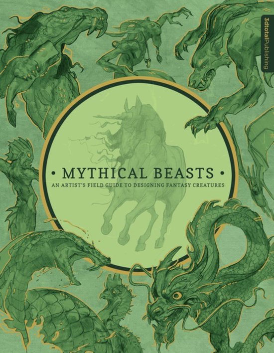 Mythical Beasts: An Artist's Field Guide to Designing Fantasy Creatures ...