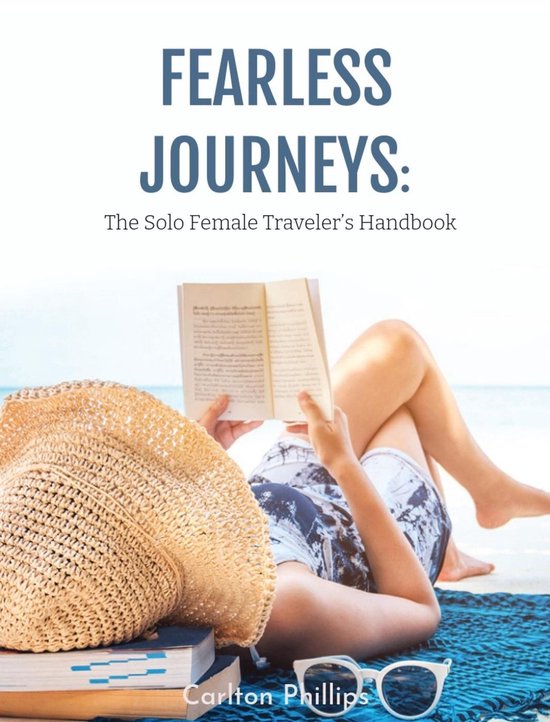 Fearless Journeys: The Solo Female Traveler’s Handbook (ebook), Carlton Phillips |... | bol