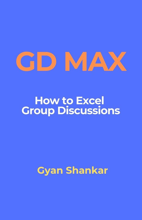 GD Max: How to Excel Group Discussions (ebook), Gyan Shankar | 9798227136831 | Boeken | bol