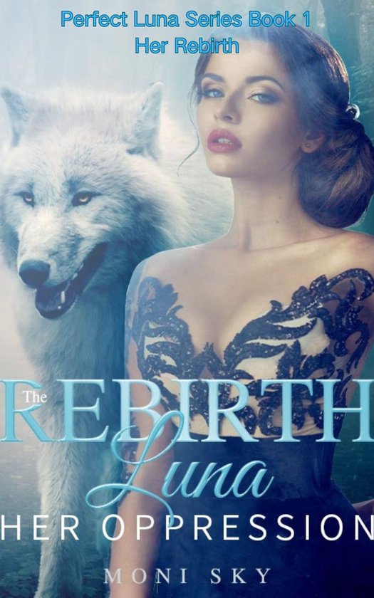 Perfect Luna Series 1 - THE REBIRTH LUNA: Her Oppression (ebook), Moni Sky |... | bol
