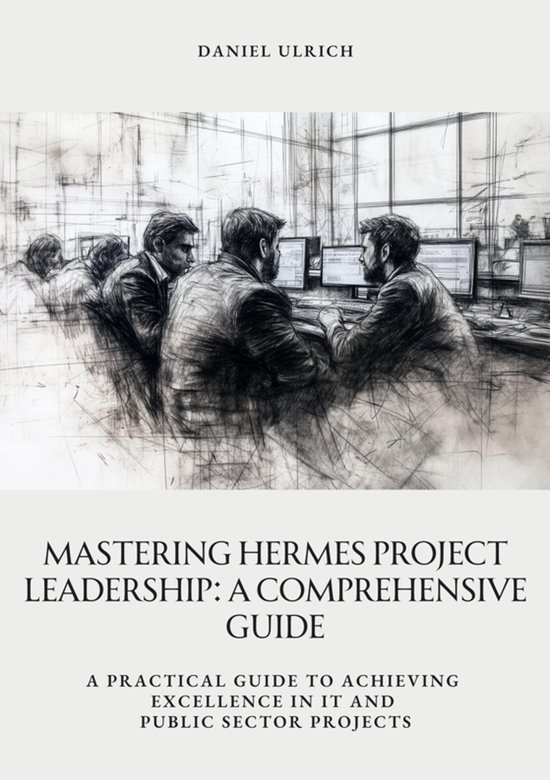 Mastering HERMES Project Leadership: A Comprehensive Guide (ebook), Daniel Ulrich |... | bol